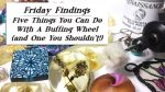 5 Things To Do With A Buffing Wheel (and 1 Thing You Shouldn't Do ...